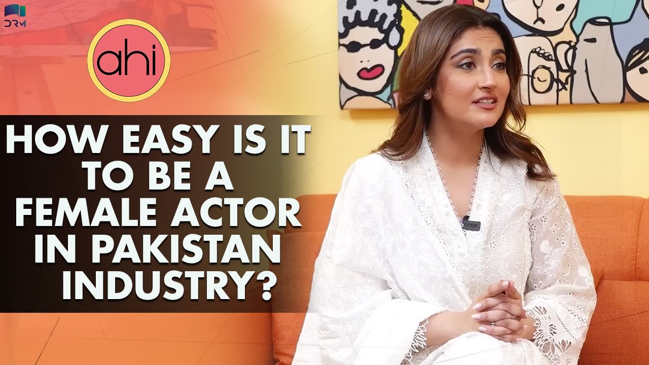 How Easy Is It To Be A Female Actor In Pakistan Industry? | Hiba ...