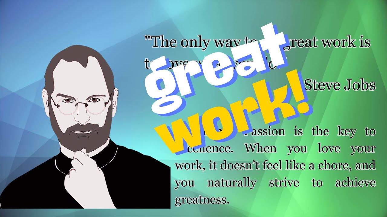 True Motivation and Inspirational. The only way to do great work is to ...