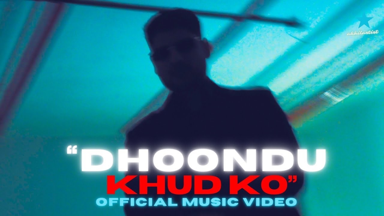 Akhil Artist - "Dhoondu khud ko" (Official Music Video) - YouTube