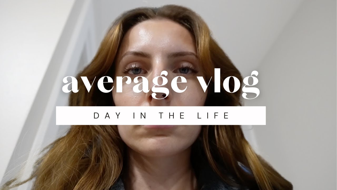 super average normal girl vlog - YouTube