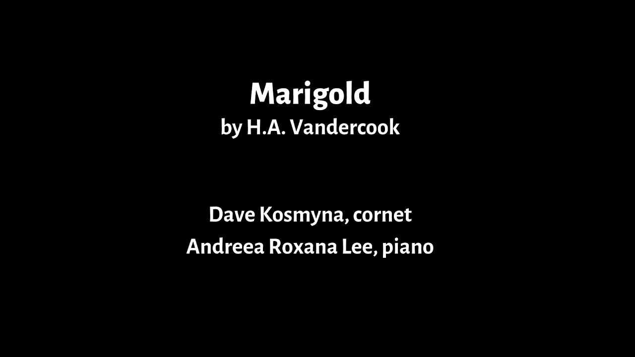 MARIGOLD by H.A. VanderCook - Dave Kosmyna, cornet & Andreea Roxana Lee ...