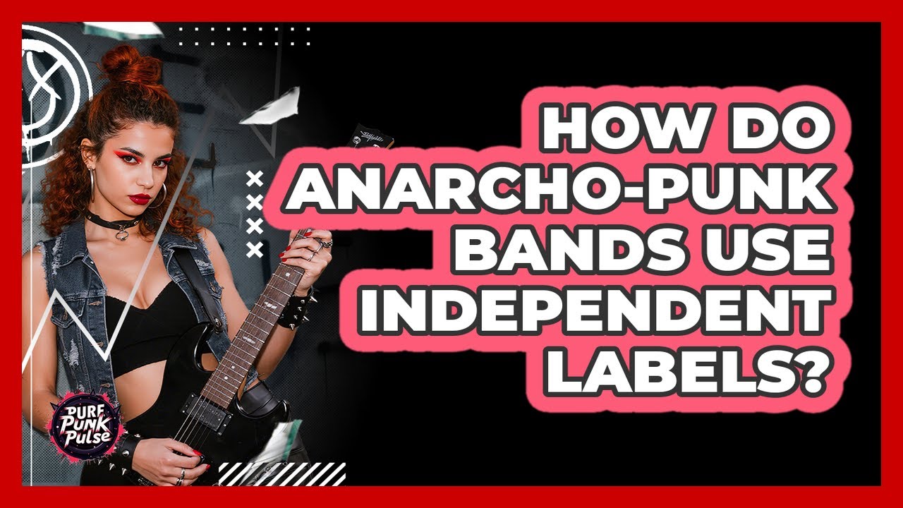 How Do Anarcho-Punk Bands Use Independent Labels? - YouTube