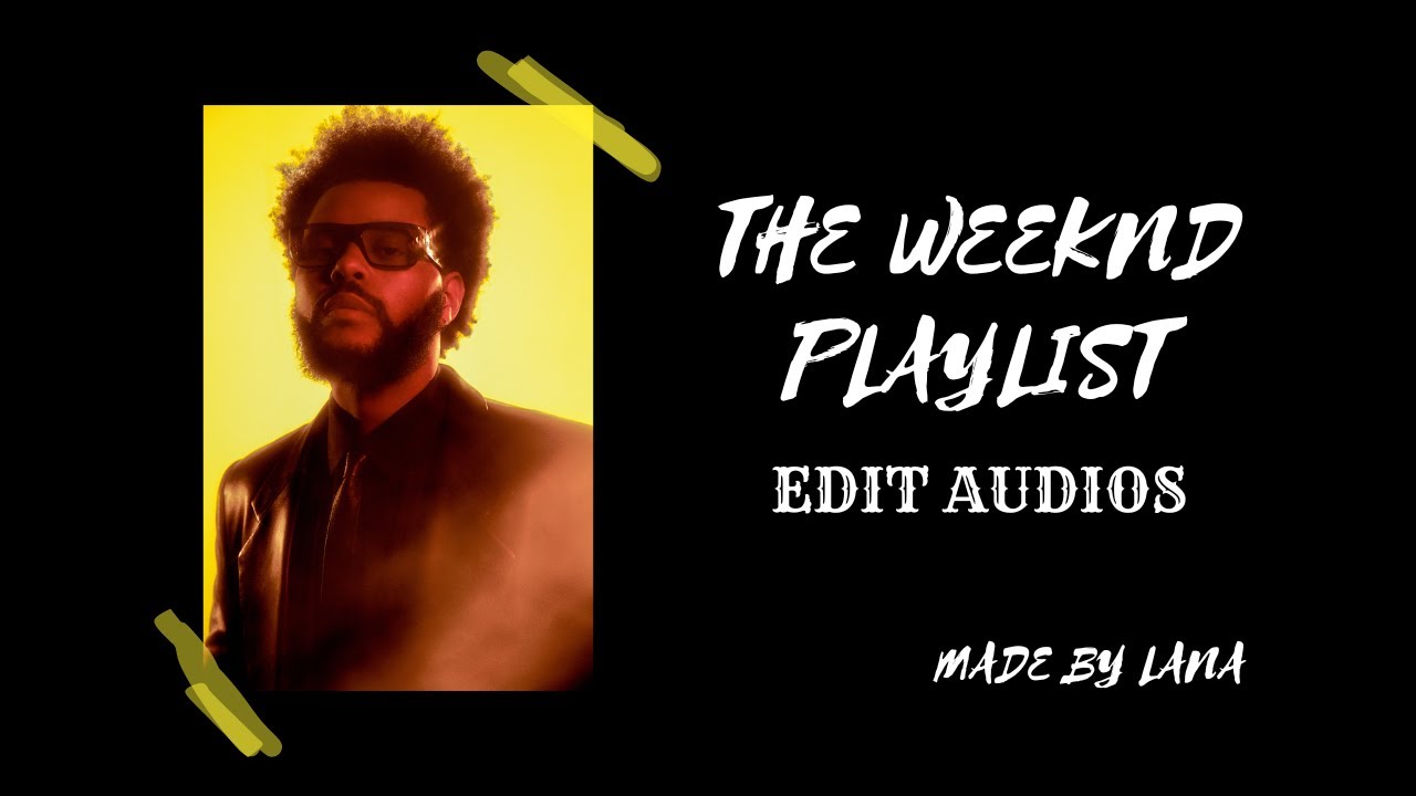 the weeknd playlist edit audios - YouTube