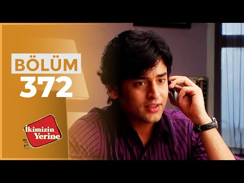 İkimizin Yerine Hint Dizsi | 372. Bölüm