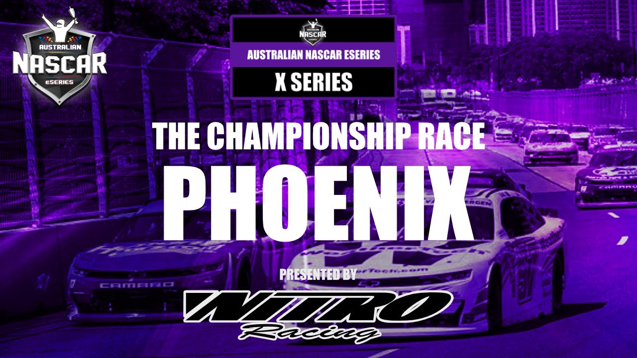 Australian NASCAR eSeries | X Series Championship Finale @ Phoenix ...