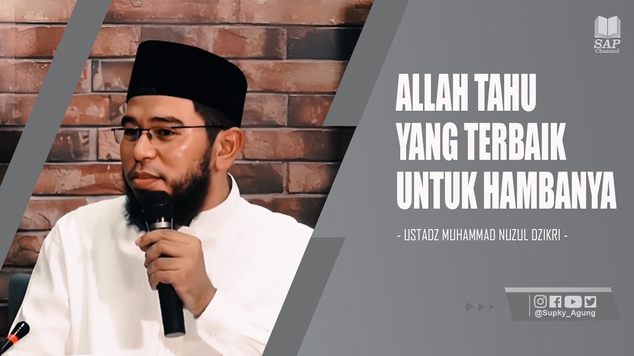 ALLAH TAHU YANG TERBAIK UNTUK HAMBANYA | USTADZ MUHAMMAD NUZUL DZIKRI ...