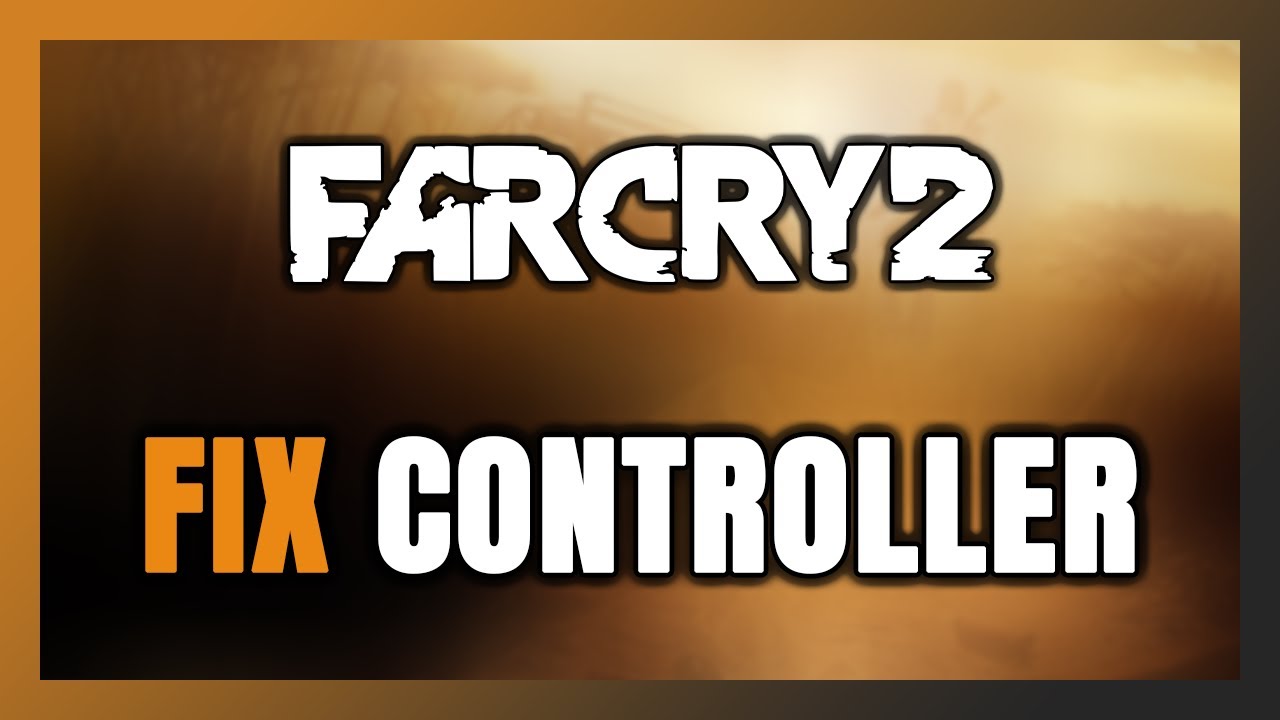 How to FIX Far Cry 2 Controller/Gamepad Not Working on PC - YouTube