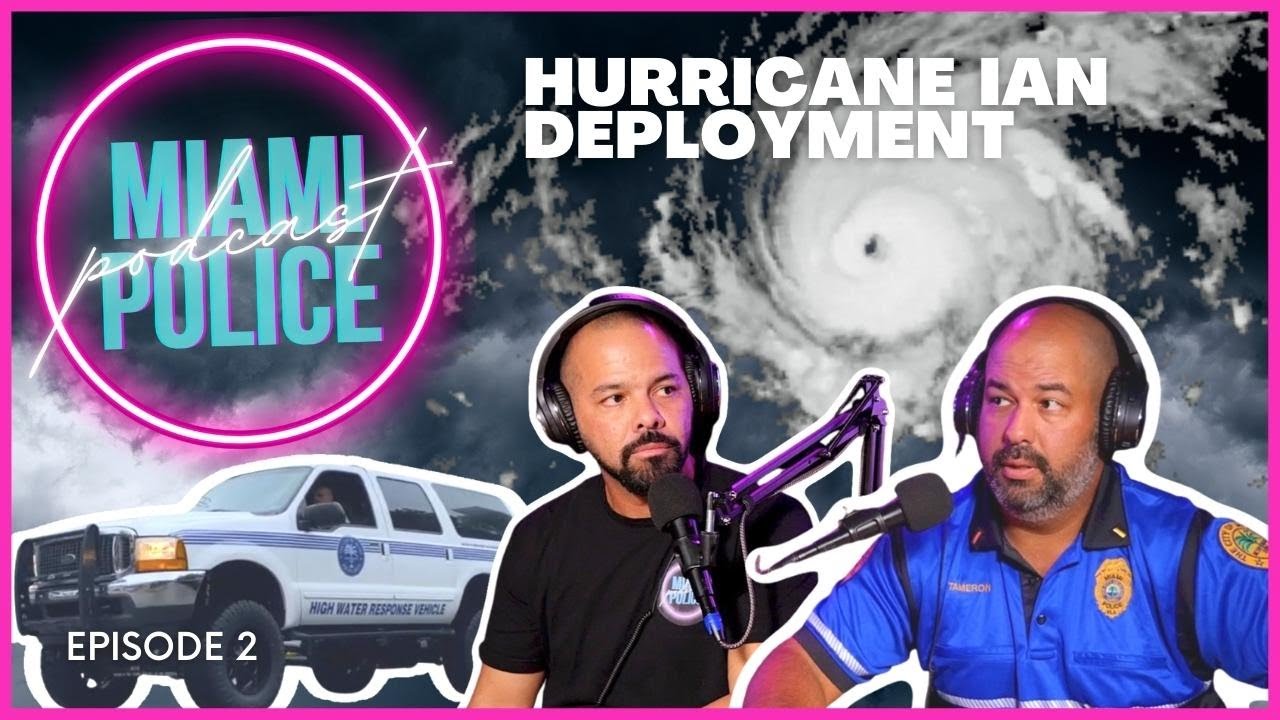Miami Police Podcast: Hurricane Ian Rescue Response with Lt. Tameron ...