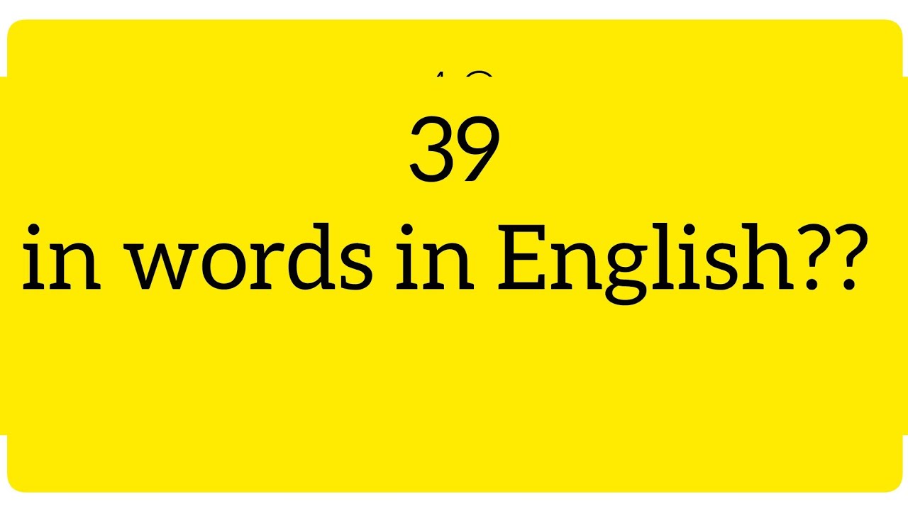 39 spelling in English |How to write 39 in words|39 ko English mein Kya ...