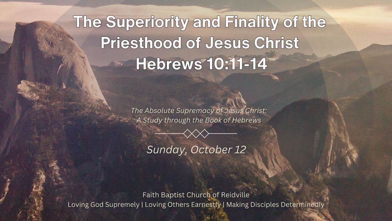 10/12/2025 "The Superiority and Finality of the Priesthood of Jesus ...