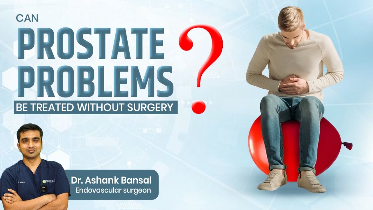 Prostate Problems: Causes & Non-Surgical Solutions | Dr. Ashank Bansal ...
