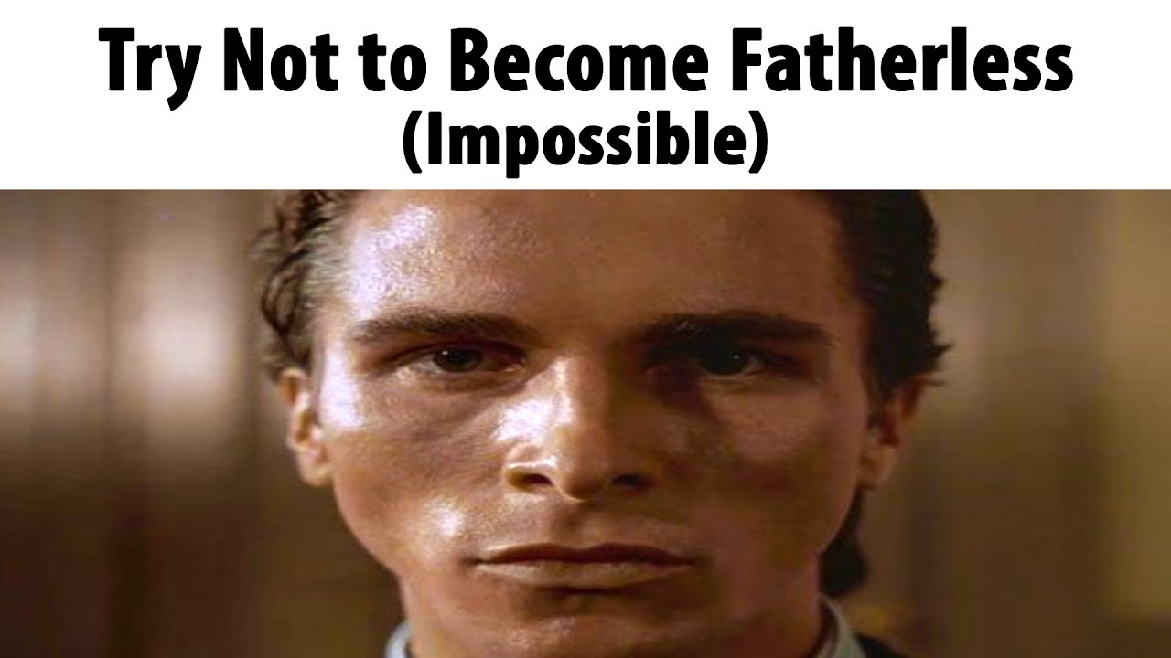 Try Not to Become Fatherless (Impossible) - YouTube