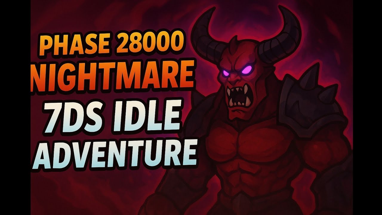 PHASE 28000 NIGHTMARE / TEAM LINK IN THE COMMENTS 7DS: Idle Adventure ...