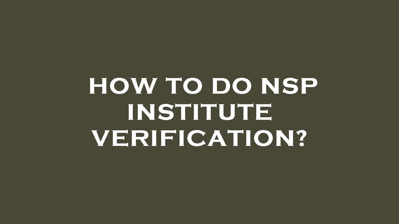 How to do nsp institute verification? - YouTube