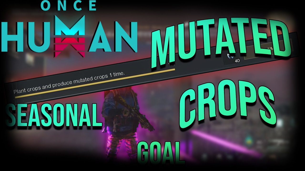 Mutated Crops Seasonal Goal | Once Human - YouTube