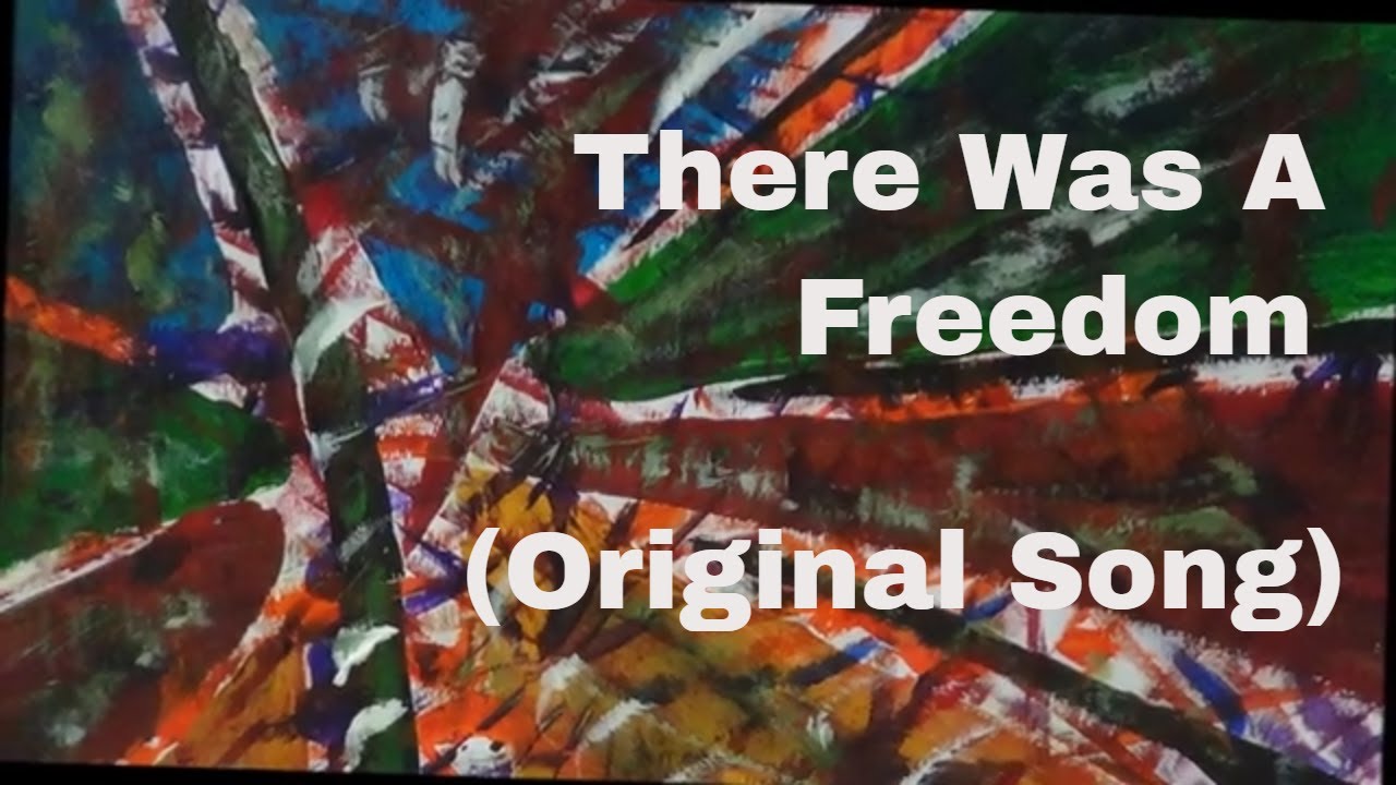 There Was A Freedom (Original Song) - YouTube