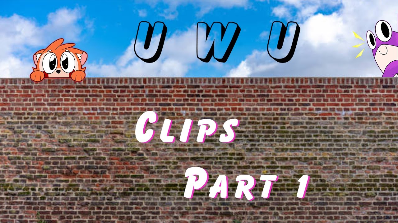 UWU Clips Part 1 - YouTube