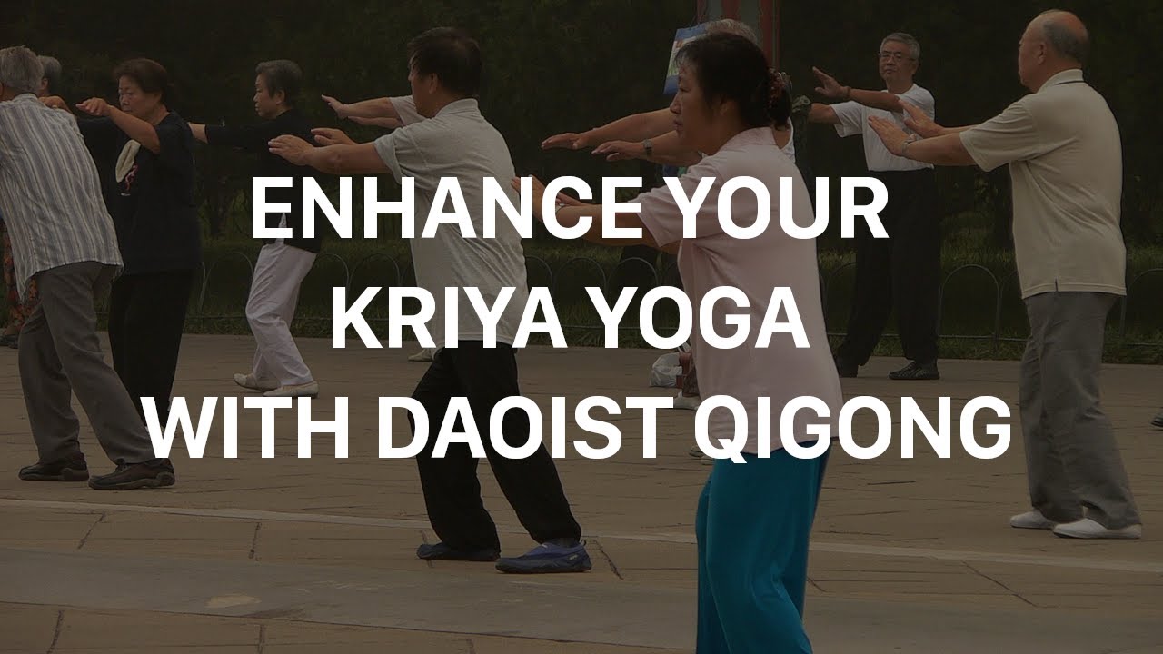 Enhance Your Kriya Yoga with Daoist Qigong - YouTube