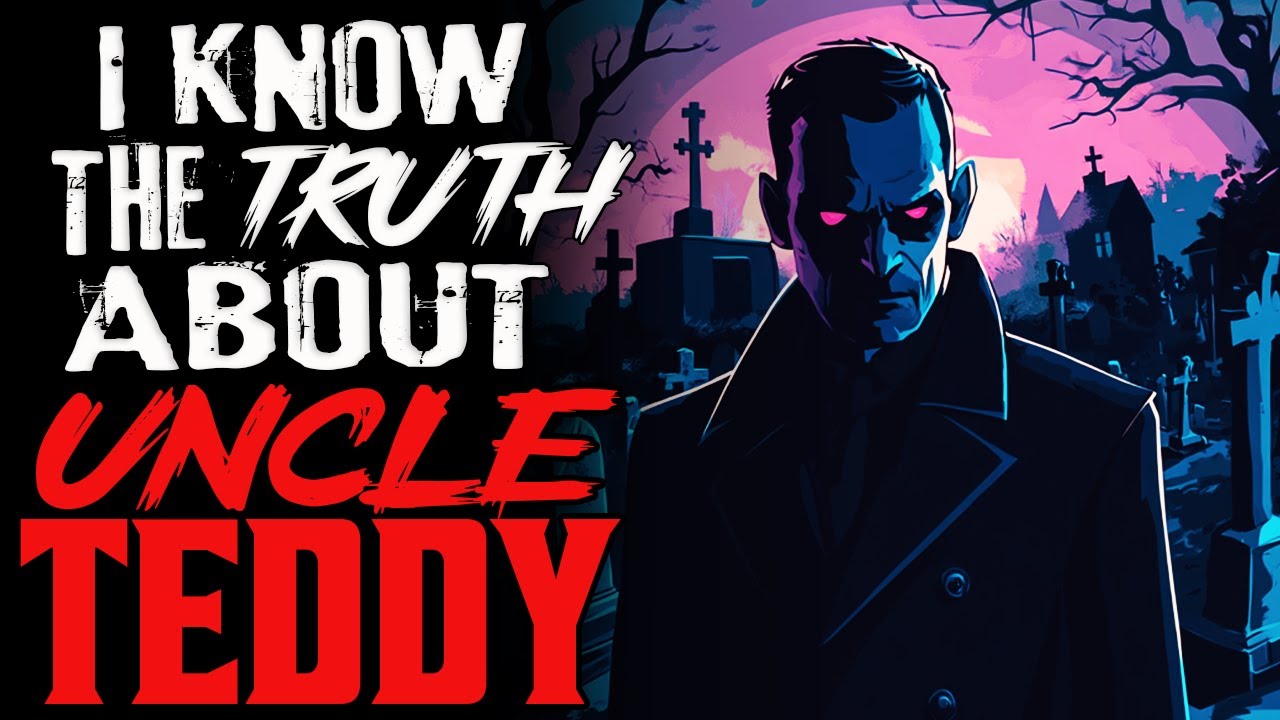 "I Know The Truth About Uncle Teddy" Creepypasta Scary Horror Story ...