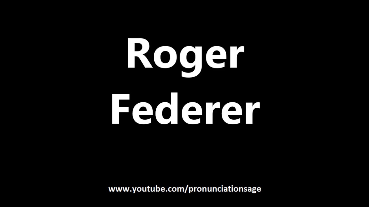How to Pronounce Roger Federer - YouTube