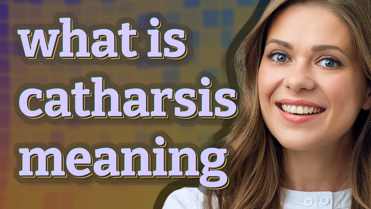 Catharsis | meaning of Catharsis - YouTube