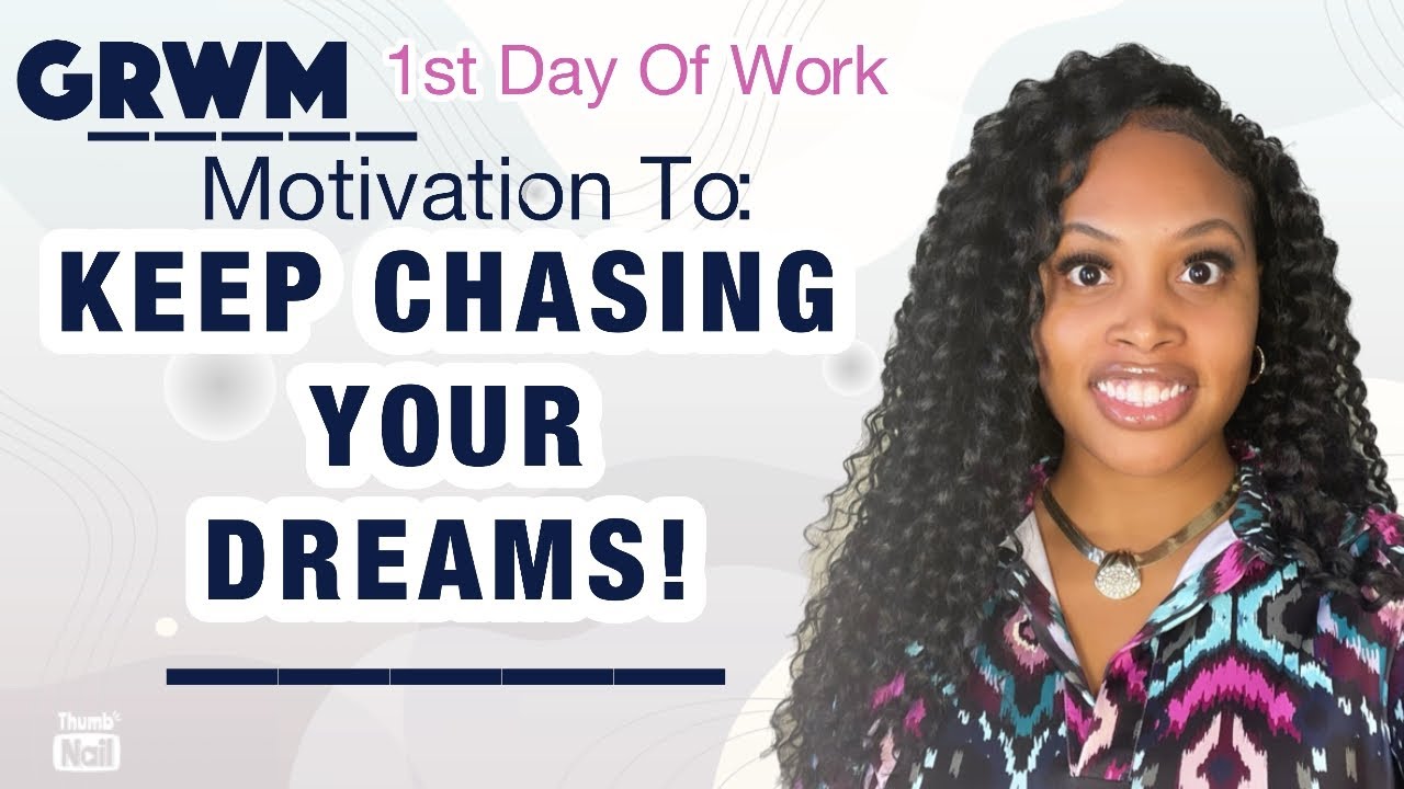 GRWM & Motivation: Exciting NEW "JOB"! 1st Day of Work! Keep chasing ...