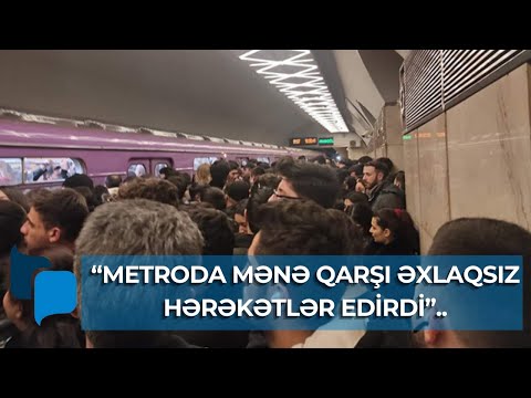 Metroda qadına qarşı əxlaqsız hərəkətlər etdi - Həbs olundu