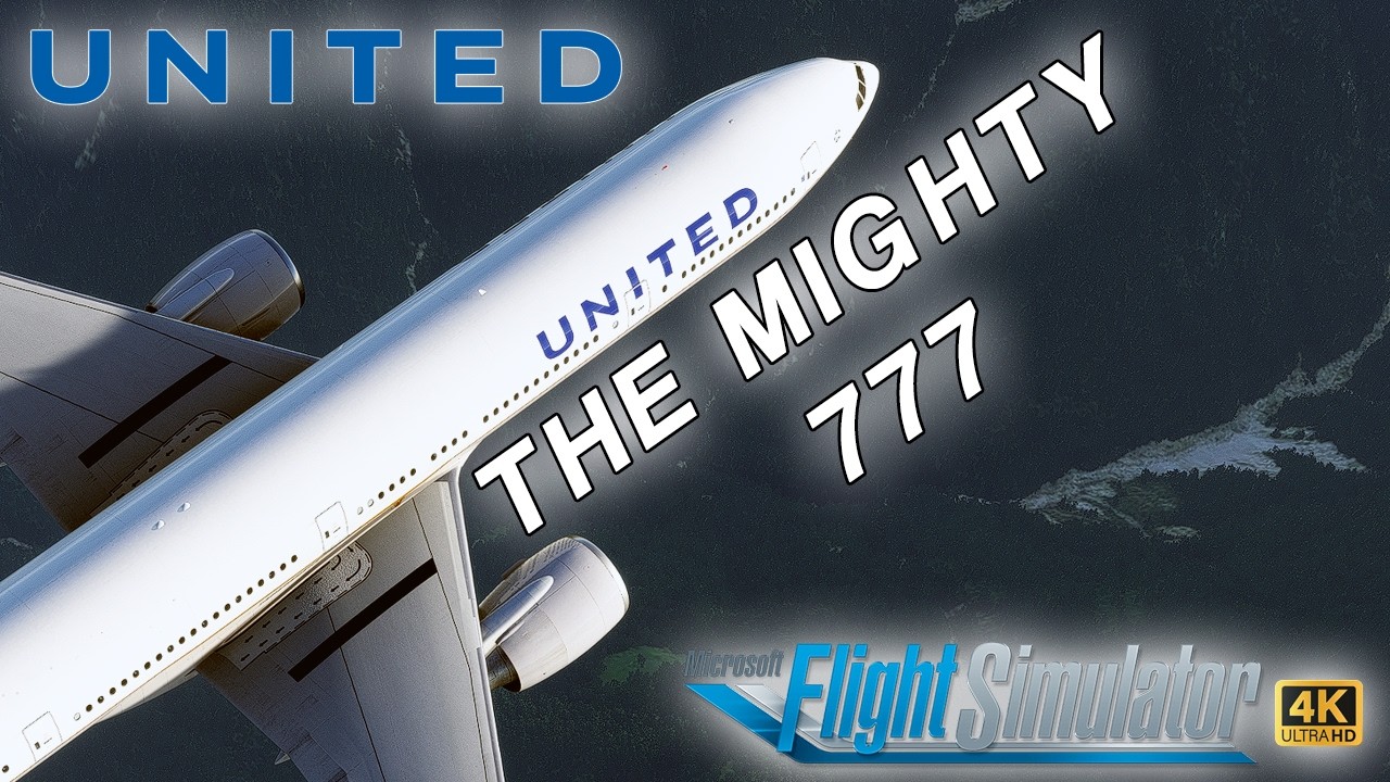 Microsoft Flight Simulator Film | United Airlines - The Mighty 777 ...