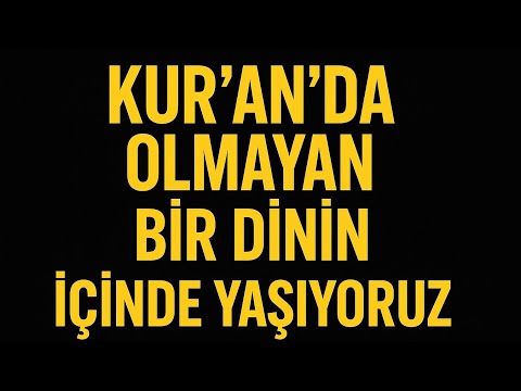KUR'ANDA OLMAYAN BİR DİNİN İÇİNDE YAŞIYORUZ #uydurulmuşdin