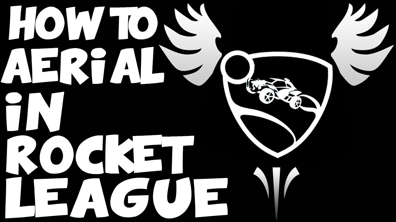 A Guide On How To Aerial In Rocket League YouTube a-guide-on-how-to-aerial-in-rocket-league-youtube