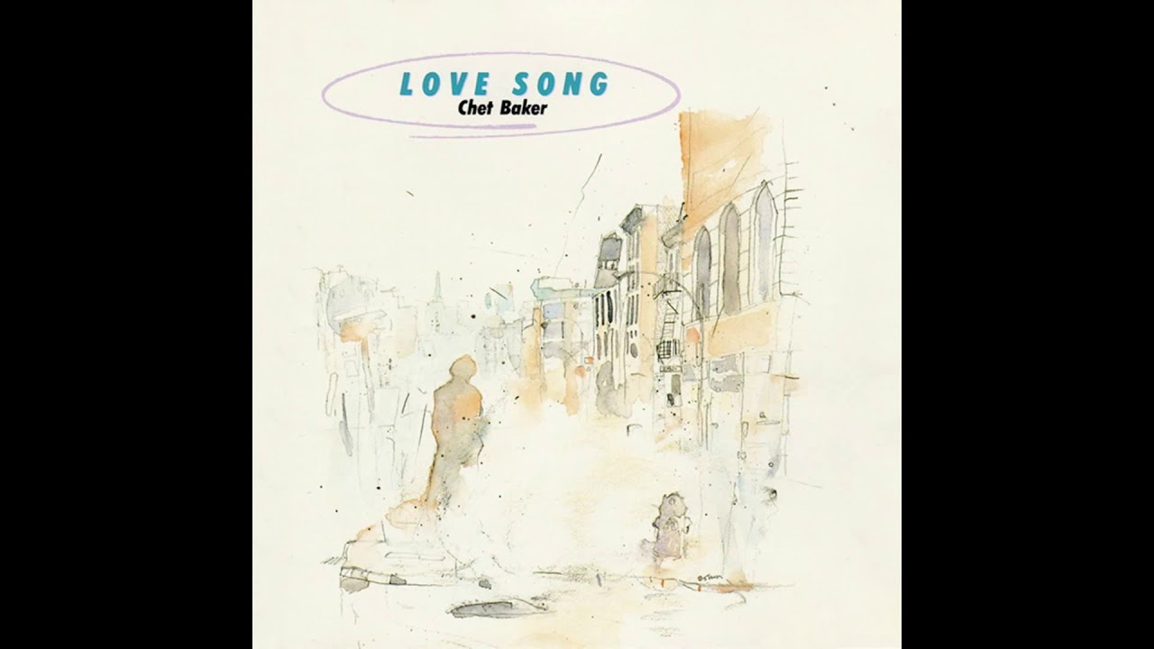 Chet Baker - Love Song (1987) - YouTube Music