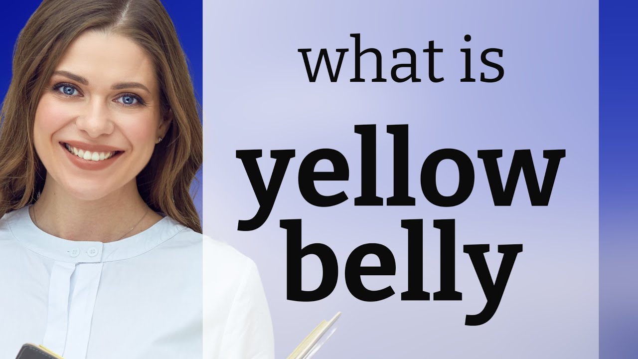 Understanding "Yellow Belly": A Phrase in English - YouTube