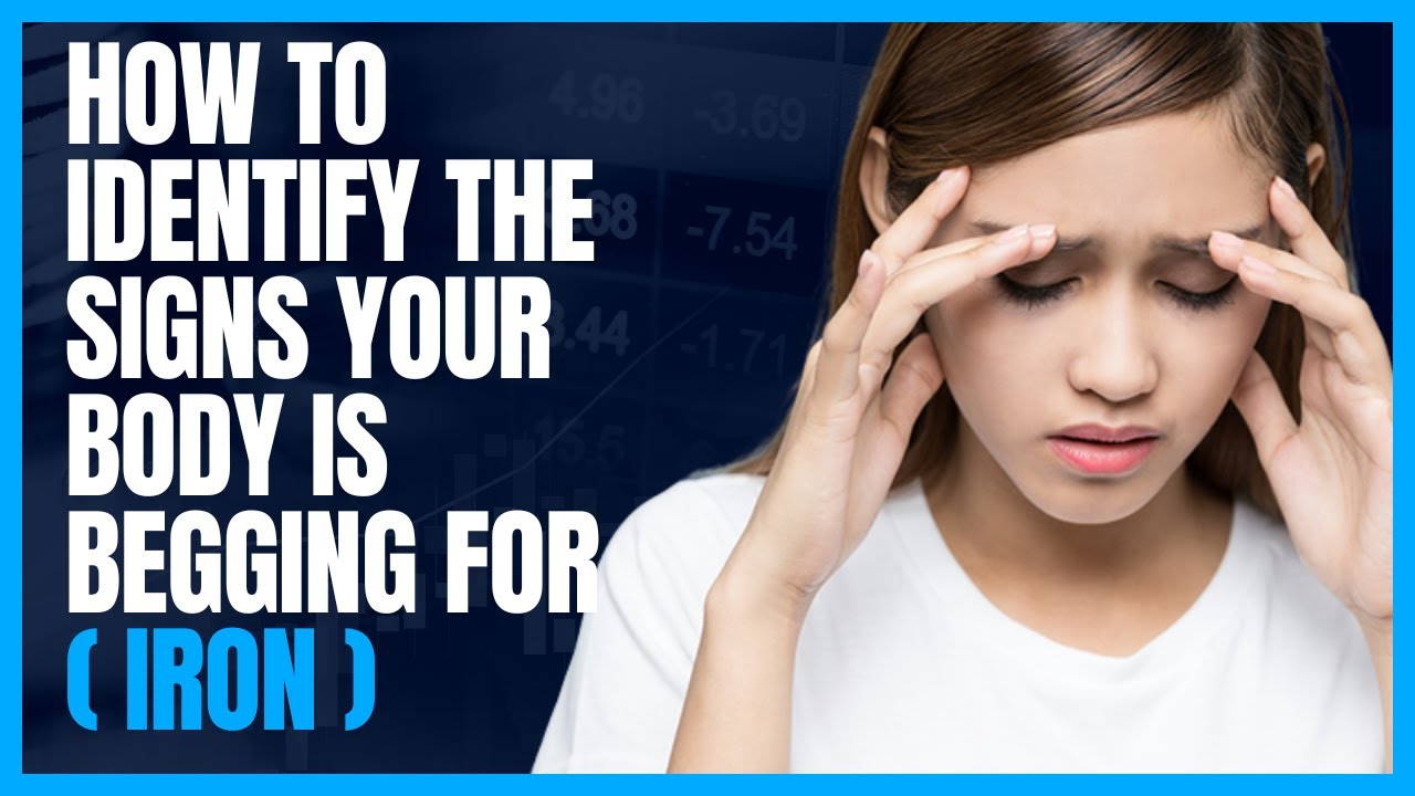 How to Identify the Signs Your Body is Begging for Iron - YouTube