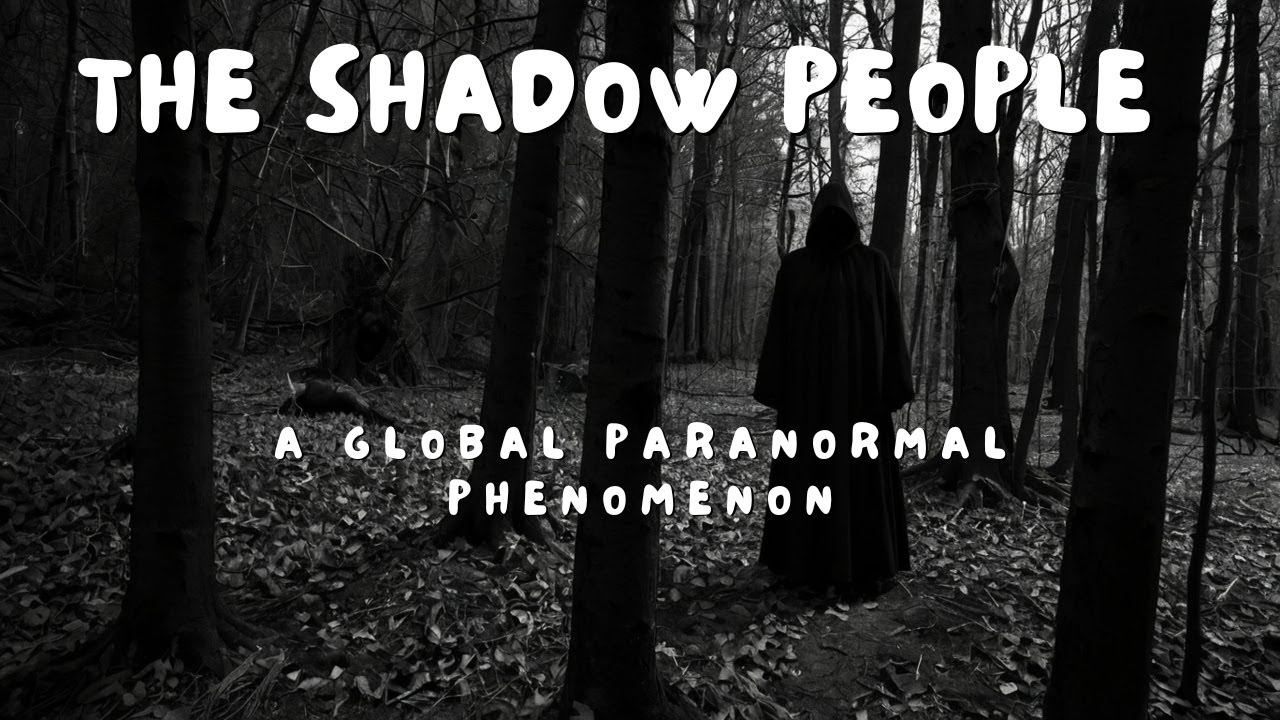 The Shadow People: A Global Paranormal Phenomenon - YouTube