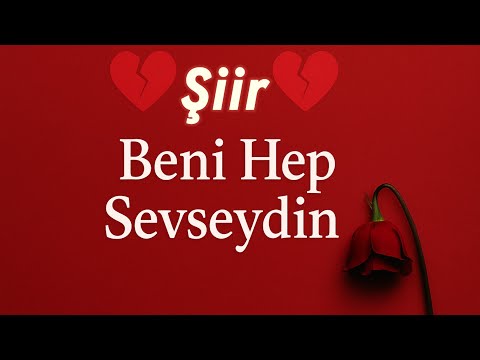 🌹❤Beni Hep Sevseydin 🌹❤Duygusal❤ Şiir:İsaÖzdere