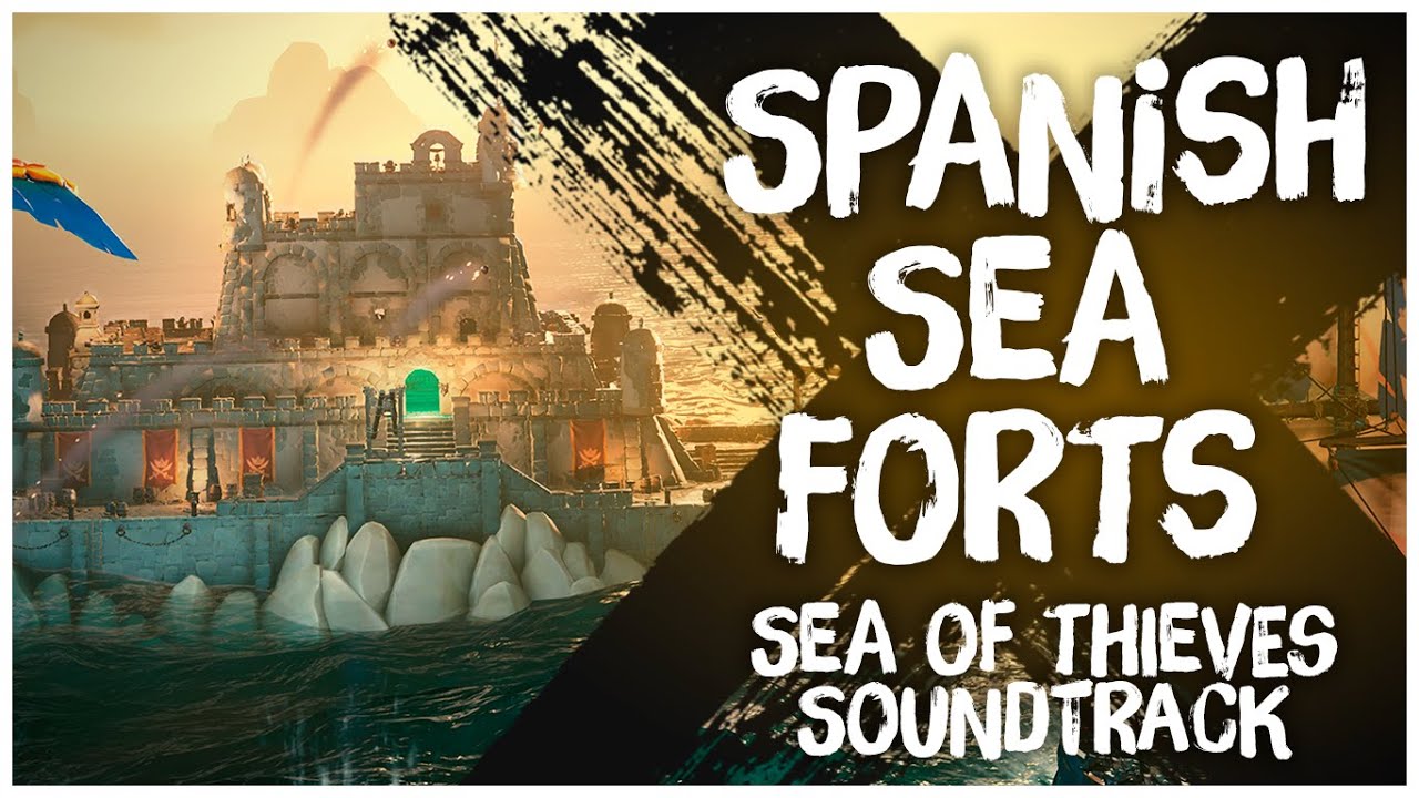 Spanish Sea Forts Music - Season 6 | Sea Of Thieves Soundtrack - YouTube