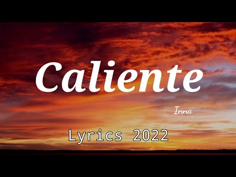 INNA - Caliente (Lyrics 2022)