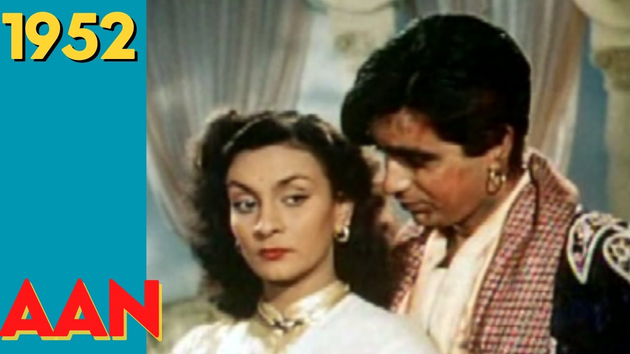 Aan - Classic Hindi Movie from 1952 featuring Nadira, Dilip Kumar and Prem Nath. - YouTube