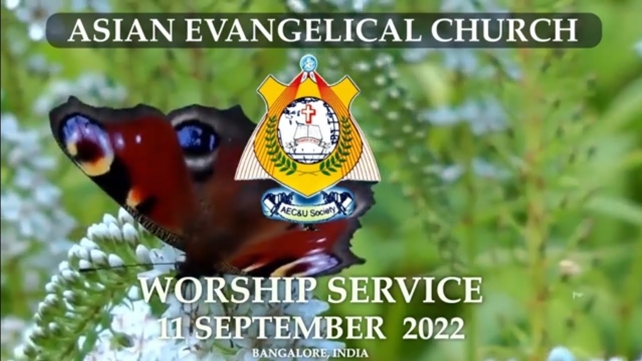 WORSHIP SERVICE - AEC CHURCH, BANGALORE, INDIA 11 SEPTEMBER 2022. "WE ...