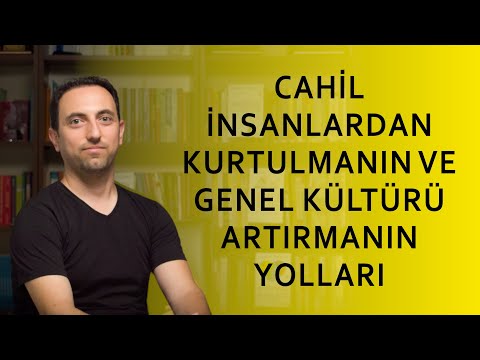 CAHİL İNSANLARDAN KURTULMANIN VE GENEL KÜLTÜRÜ ARTIRMANIN YOLLARI