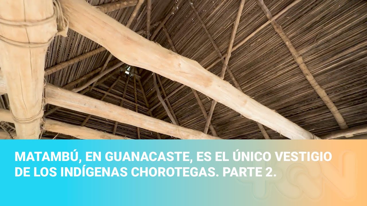 Matambú es el único vestigio de los indígenas chorotegas. Parte 2 ...