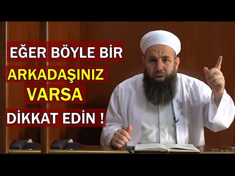 EĞER BÖYLE BİR ARKADAŞINIZ VARSA DİKKAT EDİN ! Ali Küpelioğlu Hocaefendi