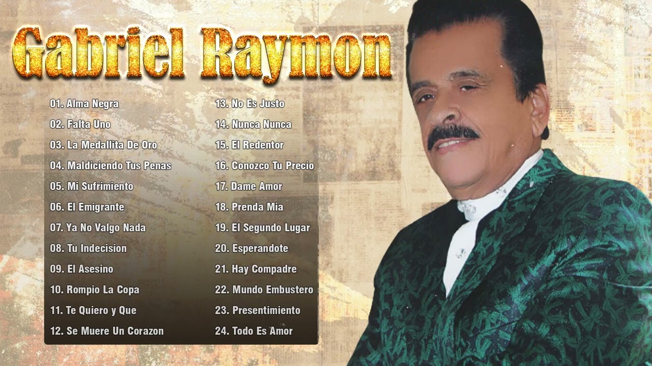 Gabriel Raymon Sus Mejores Exitos - Grandes Exitos De Gabriel Raymon - Exitos Del Recuerdo - YouTube