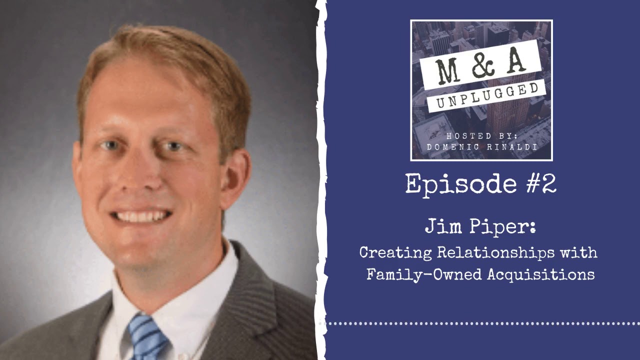 Jim Piper: Creating Relationships With Family-Owned Acquisitions – Ep ...