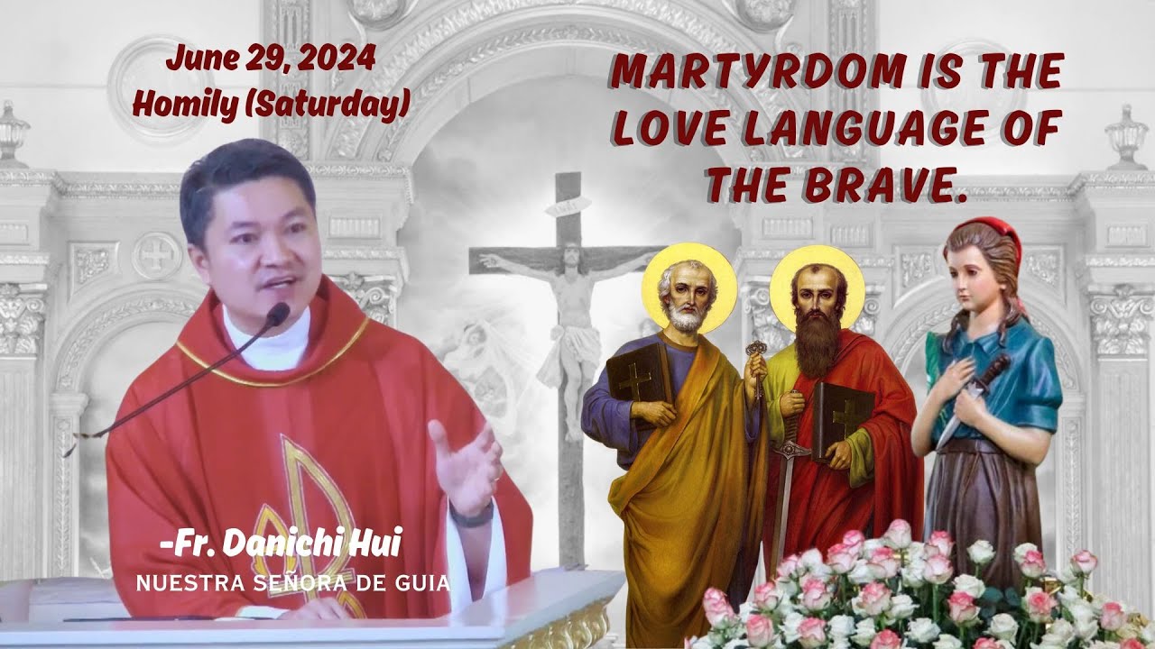 MARTYRDOM IS THE LOVE LANGUAGE OF THE BRAVE - Homily by Fr. Danichi Hui ...