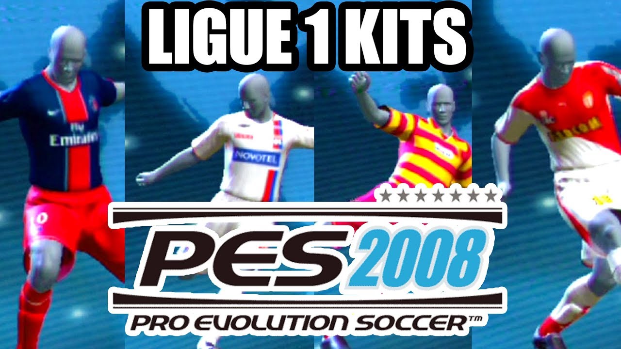 PES 2008 Ligue 1 Teams Kits - YouTube