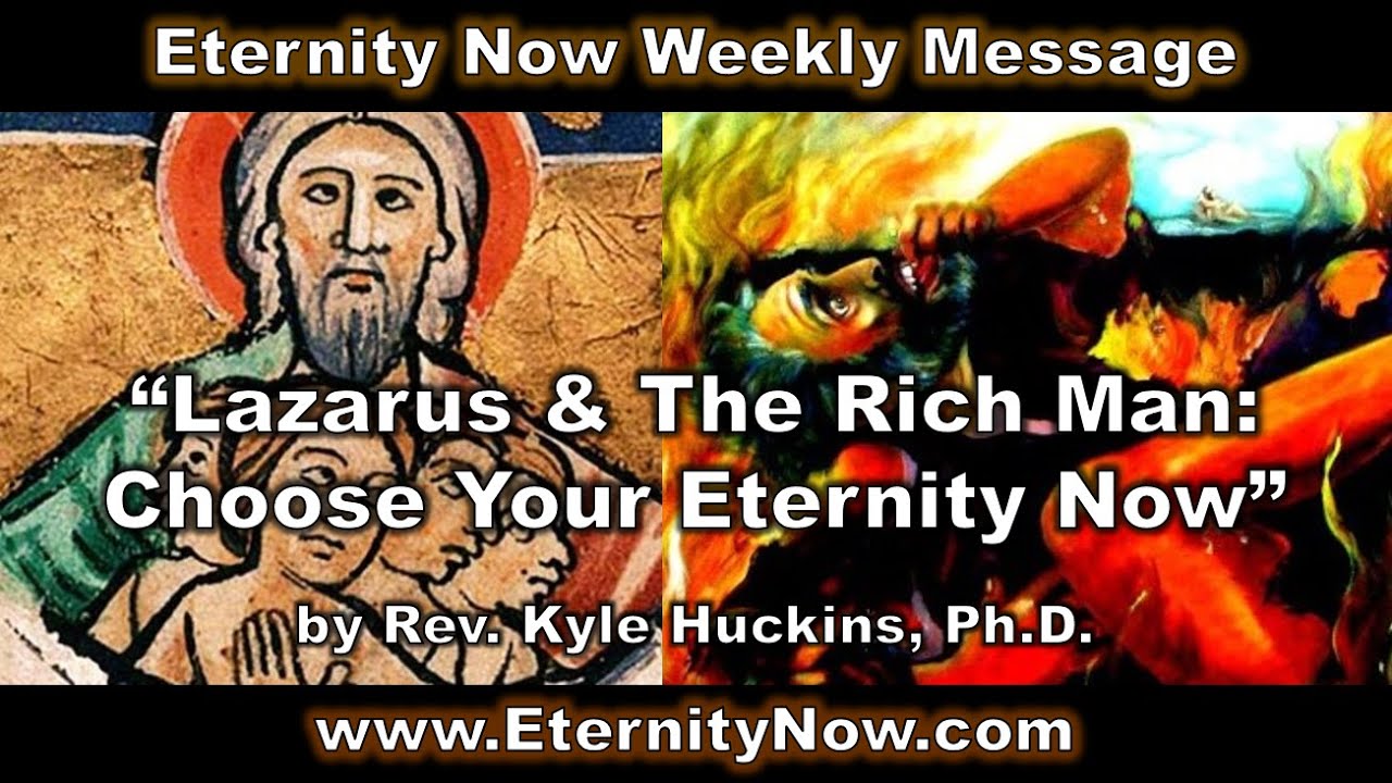"Lazarus & the Rich Man: Choose Your Eternity Now," Eternity Now, Dr ...