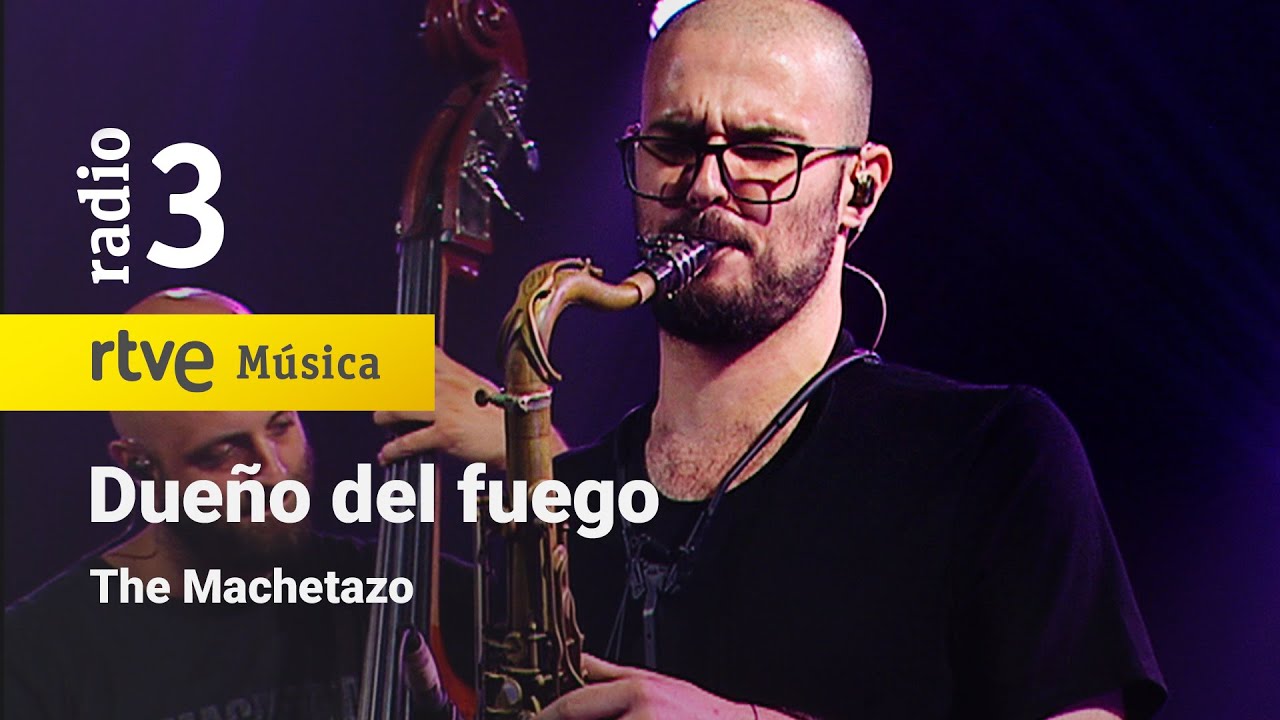 The Machetazo - “Dueño del fuego” | Conciertos de Radio 3 (2022) - YouTube