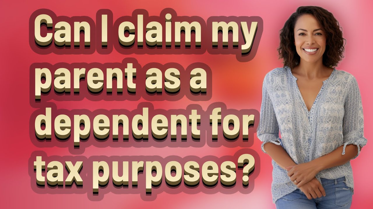 Can I claim my parent as a dependent for tax purposes? - YouTube