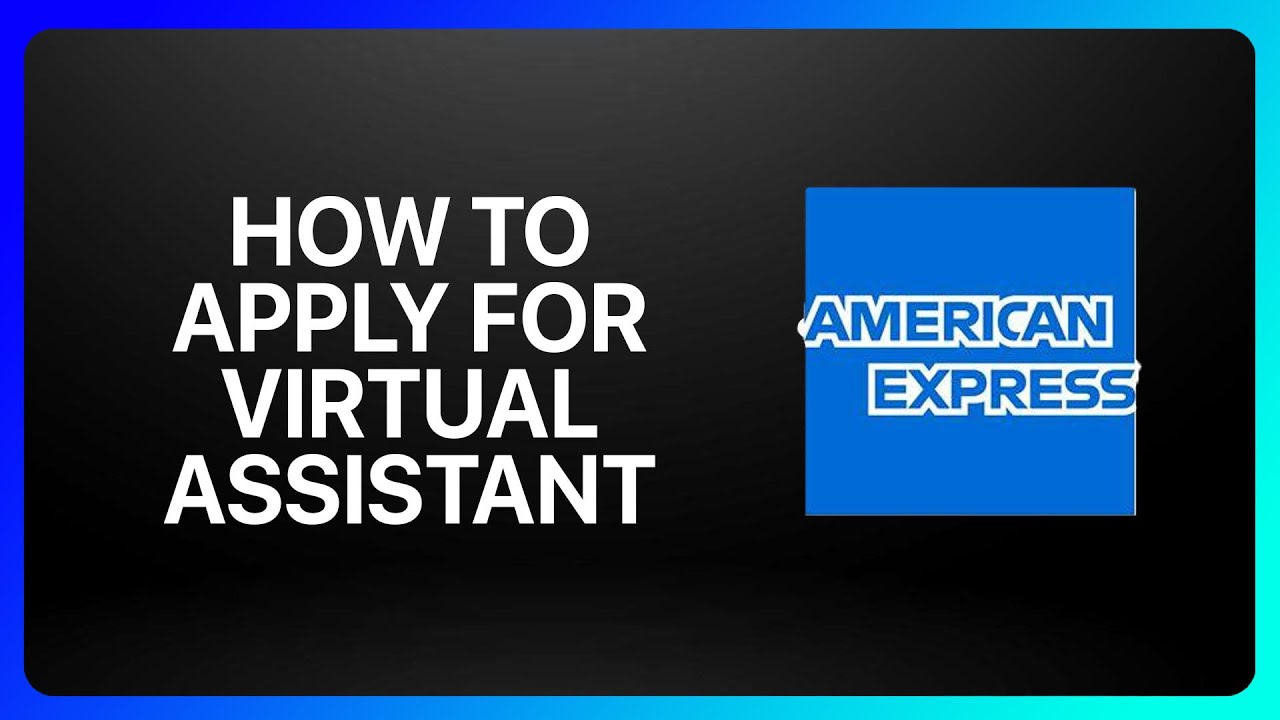 How To Apply For American Express Virtual Assistant Tutorial - YouTube